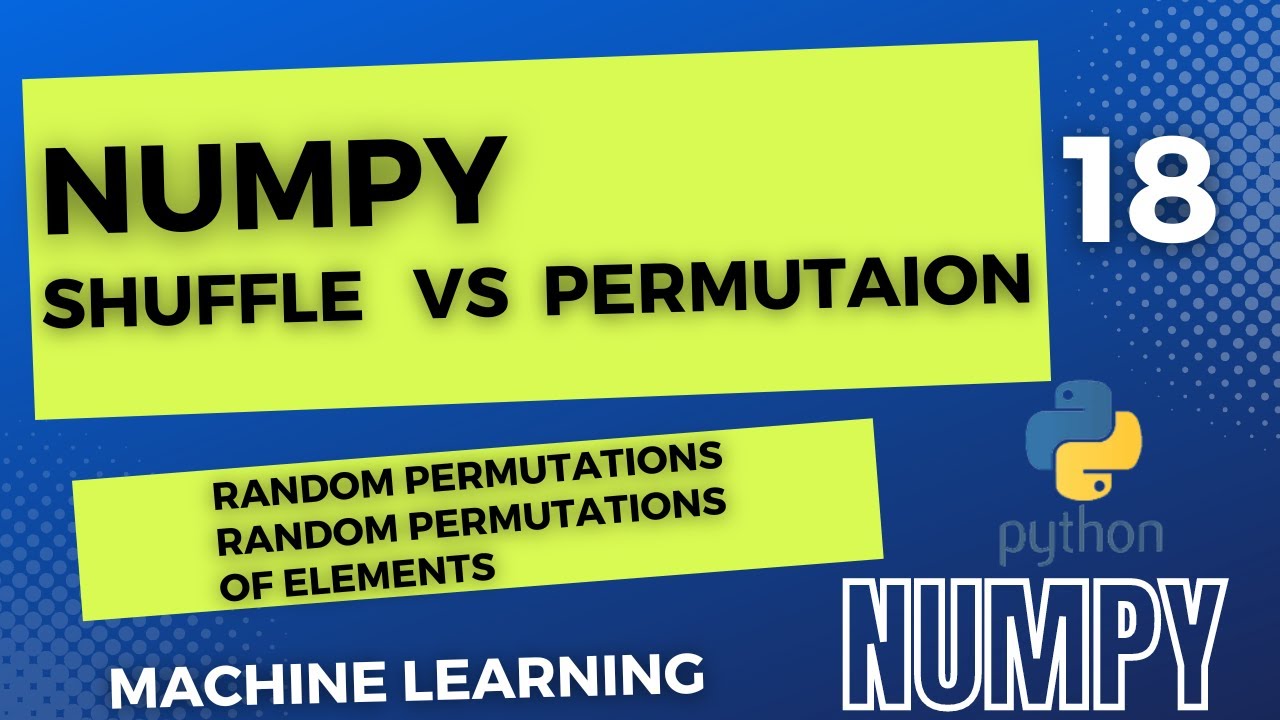 NumPy Random Permutation & Shuffling || shuffle() and permutation() || Python Numpy