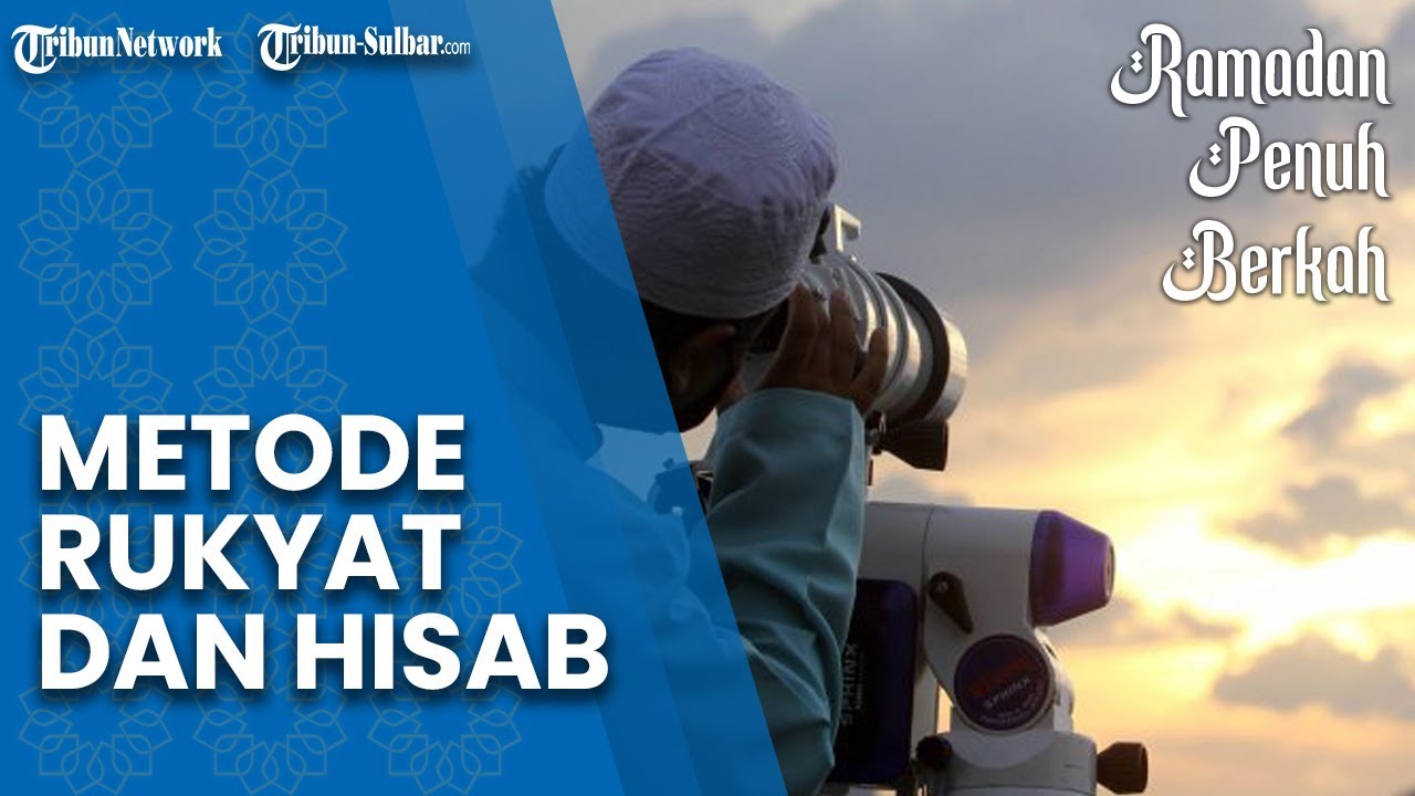 Perbedaan Rukyat dan Hisab, Metode untuk Menentukan Awal Ramadan ...