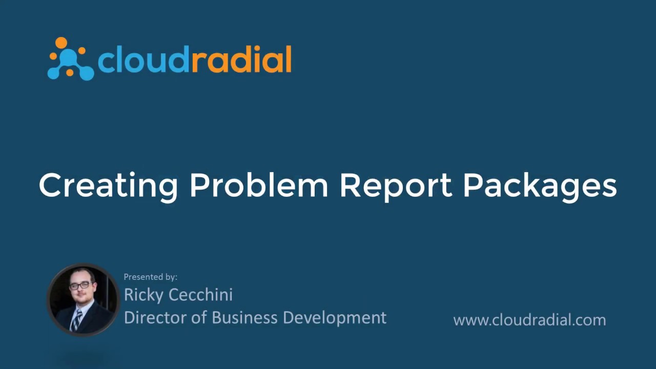 Creating Problem Report Packages in CloudRadial