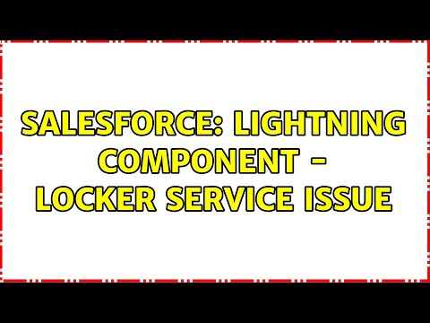 Salesforce: Lightning Component - Locker Service Issue (2 Solutions!!)