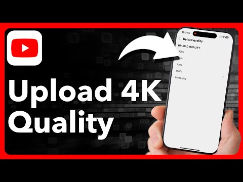 How To Upload High Quality 4K Videos On YouTube