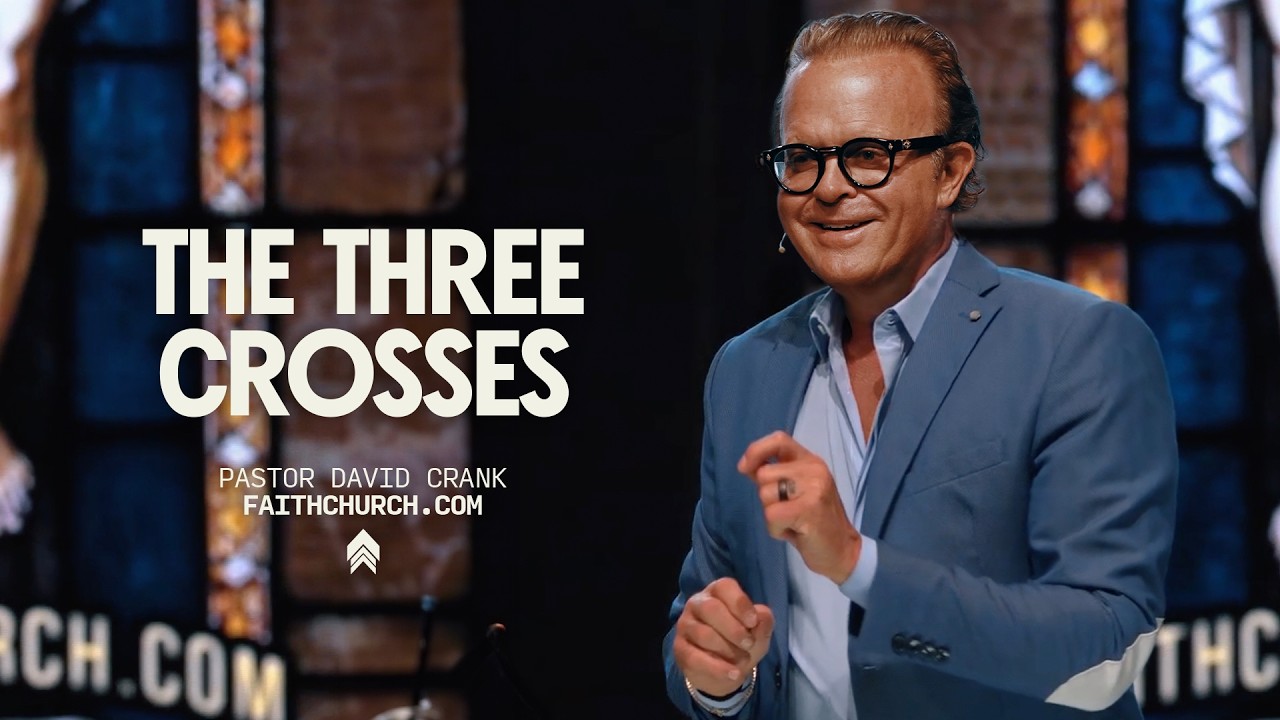The Three Crosses | Pastor David Crank | Faithchurch.com