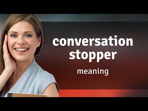 Conversation stopper — meaning of CONVERSATION STOPPER