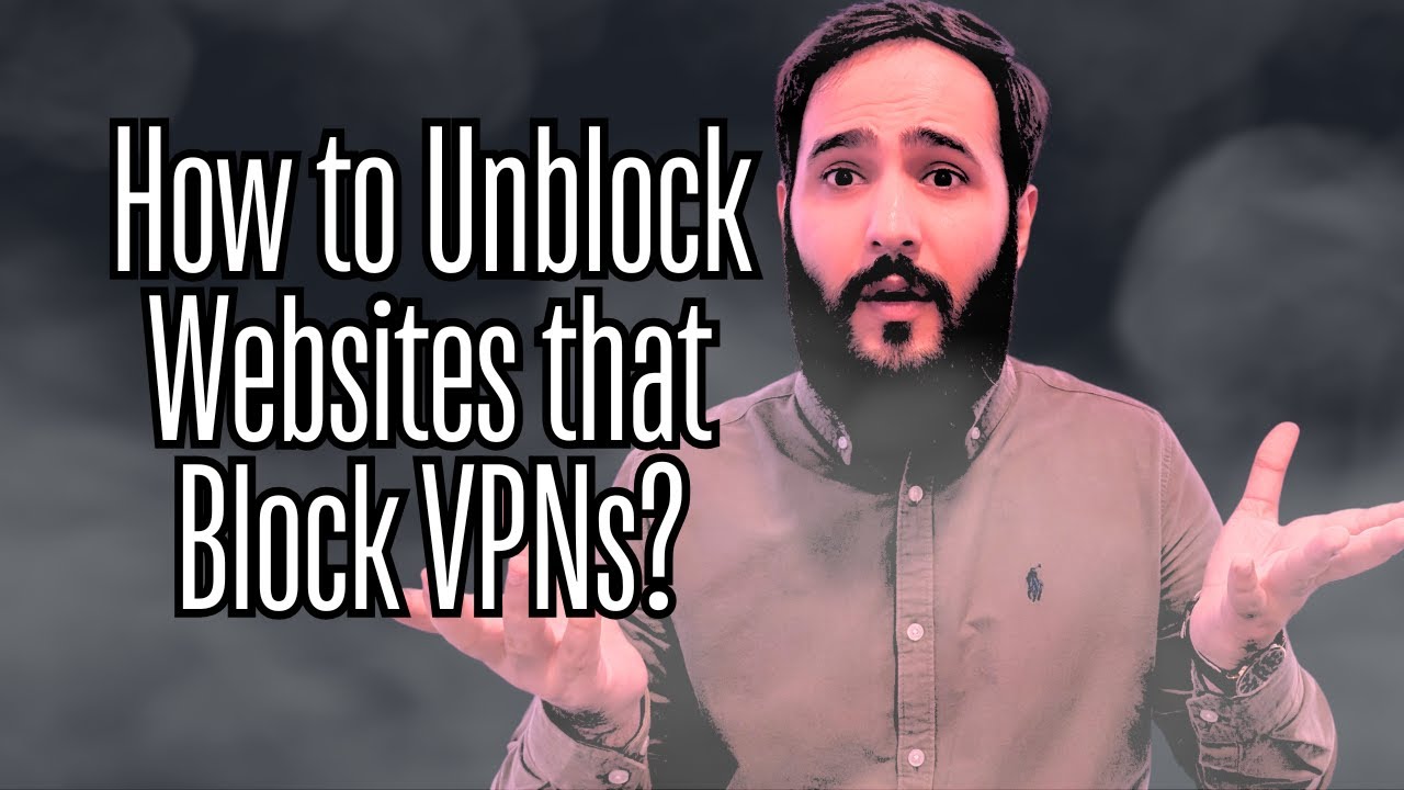 How to Unblock Websites That Block VPNs?