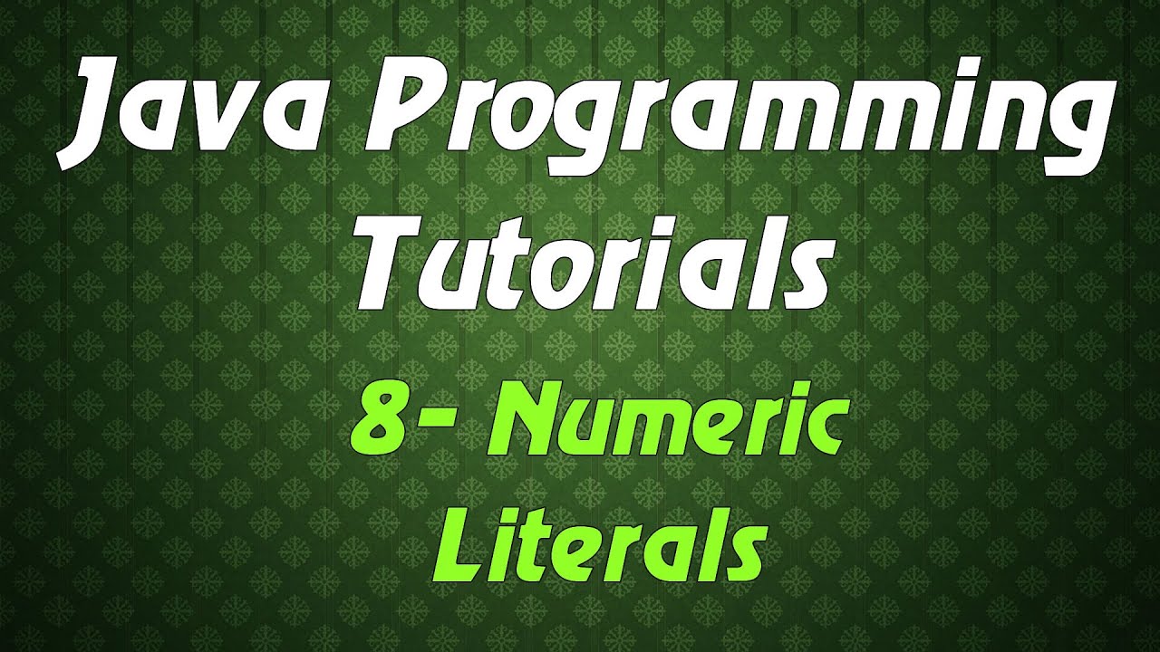 Java Programming Tutorials - 8 - Numeric Literals