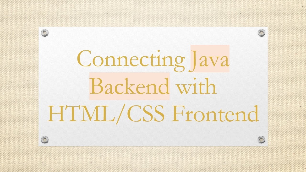 Connecting Java Backend with HTML/CSS Frontend