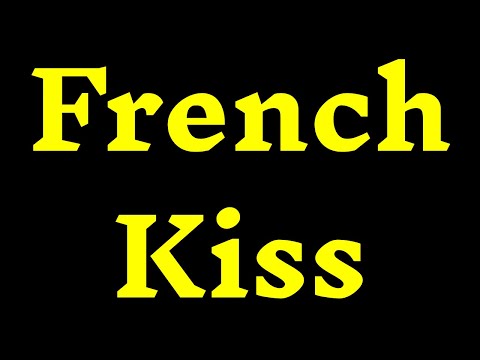 How To Pronounce ''French Kiss'' Correctly? How to say ''French Kiss’'?