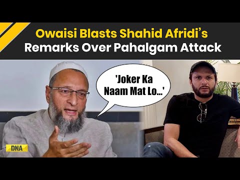 Pahalgam Attack: Asaduddin Owaisi Slams Ex Pakistani Cricketer Shahid Afridi, Calls Him...'