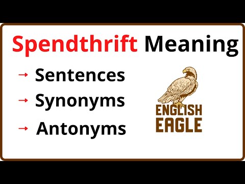 Spendthrift meaning with examples, synonyms and antonyms.