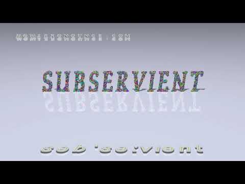 subservient - pronunciation + Examples in sentences and phrases