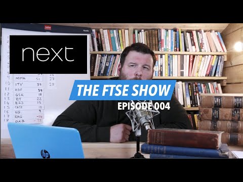 THE FTSE SHOW 026 | Next plc - Is this FTSE 100 retailer a solid long term investment?