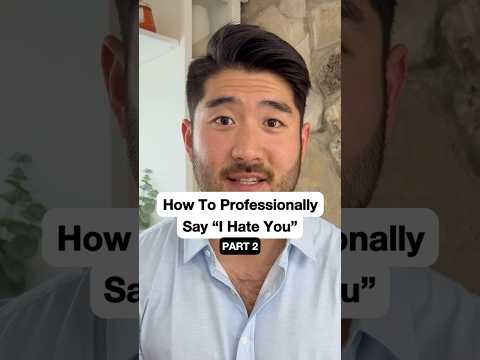 How to professionally say “I hate you”
