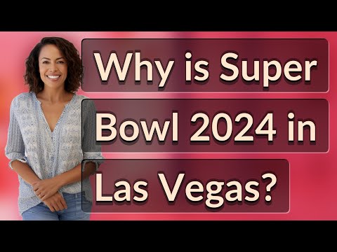 Why is Super Bowl 2024 in Las Vegas?