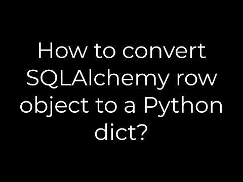 Python :How to convert SQLAlchemy row object to a Python dict?(5solution)