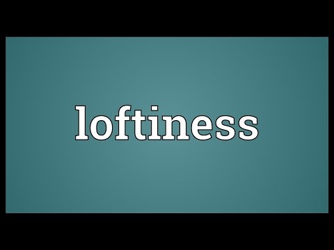 Loftiness Meaning