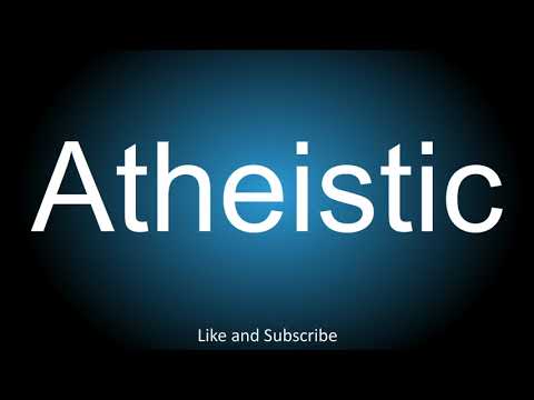 How to correctly pronounce - Atheistic.