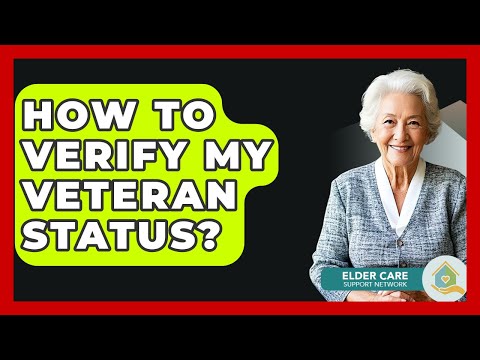How To Verify My Veteran Status? - Elder Care Support Network