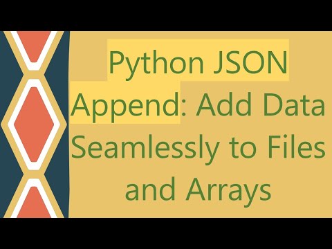 Python JSON Append: Add Data Seamlessly to Files and Arrays