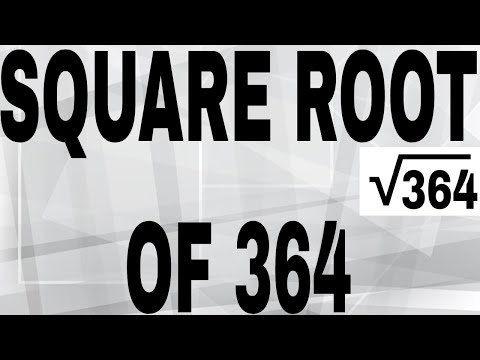 SQUARE ROOT OF 364