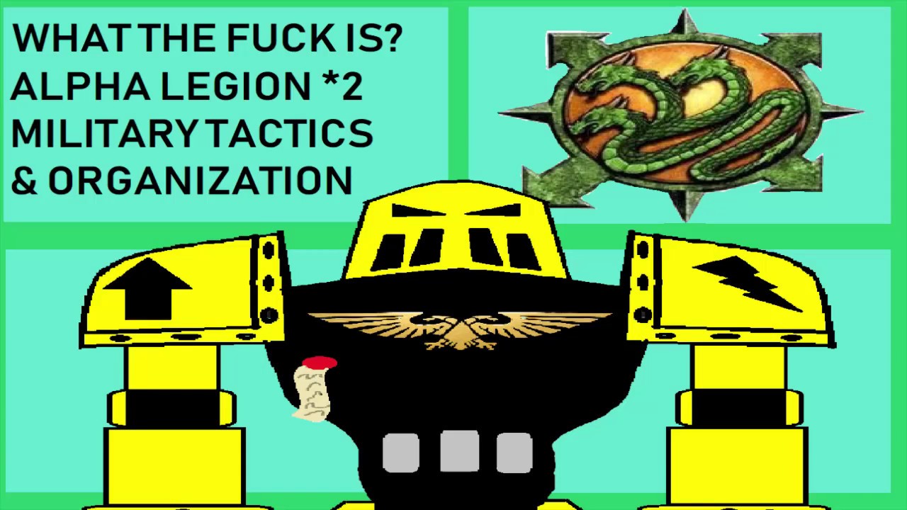 ALPHA LEGION PART 2 MILITARY TACTICS AND ORGANIZATION WARHAMMER 40K LORE