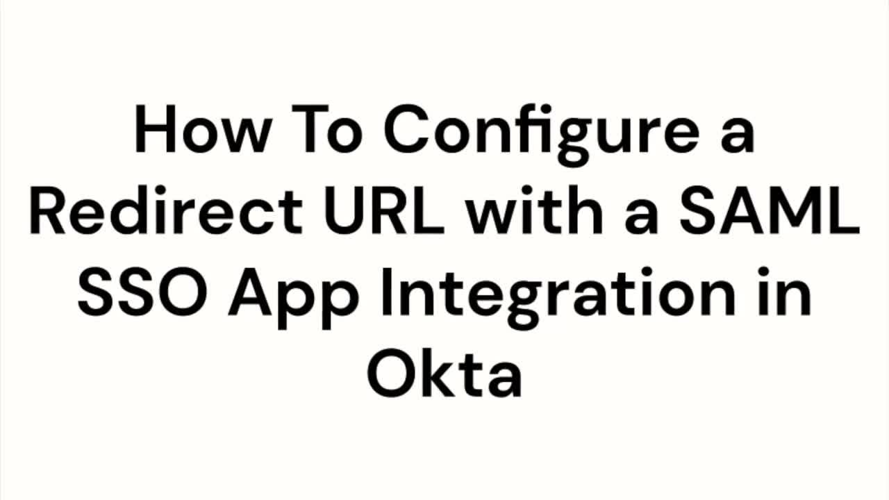 Configuring Redirect URL for SAML SSO | Okta Support