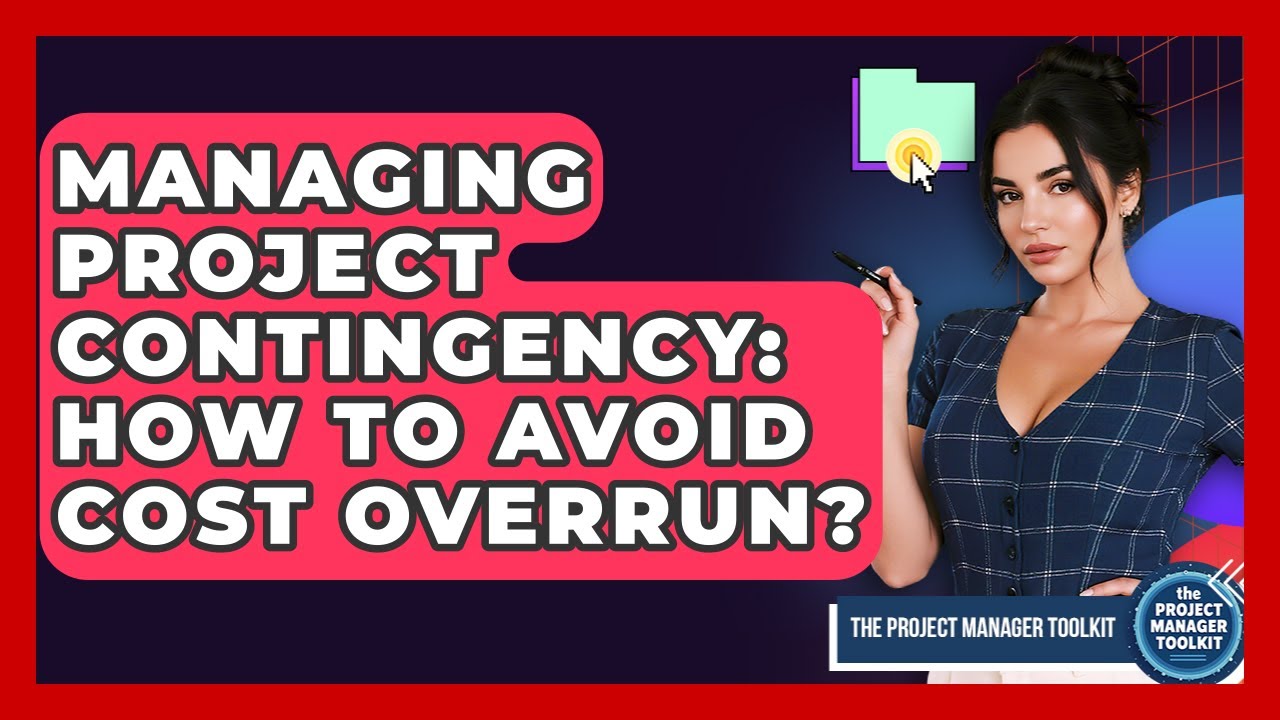 Managing Project Contingency: How To Avoid Cost Overrun? - The Project Manager Toolkit