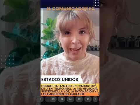 Google ha lanzado un traductor de IA en tiempo real.