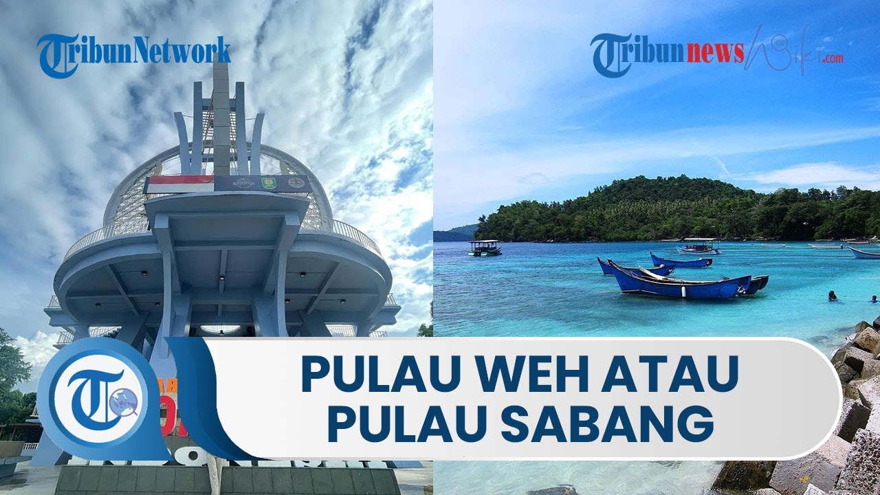 Mengenal Pulau Weh atau Pulau Sabang, Kota Paling Barat di Indonesia ...