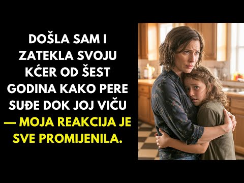 Došla sam i zatekla svoju kćer od šest godina kako pere suđe dok joj viču — moja reakcija je sve
