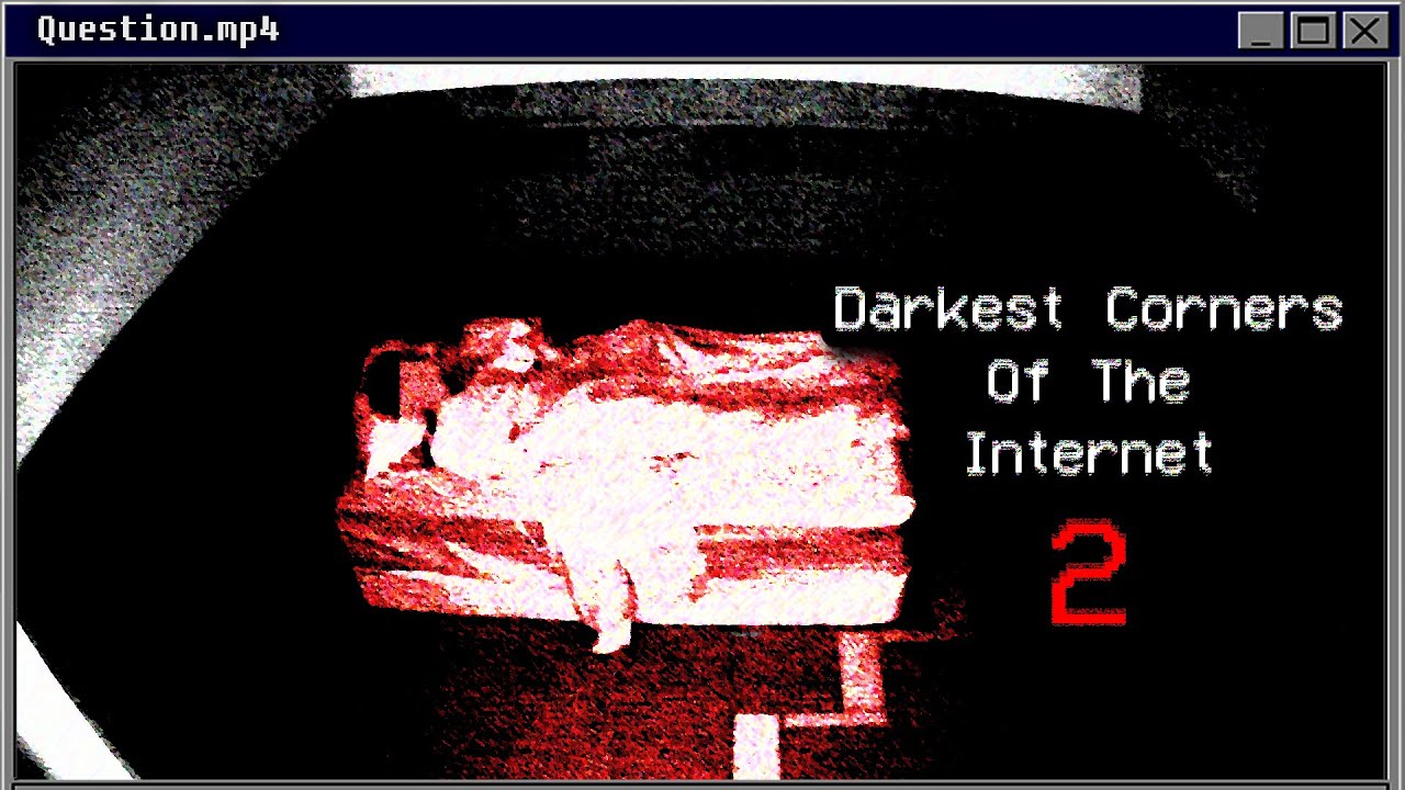 Darkest Corners Of The Internet 2