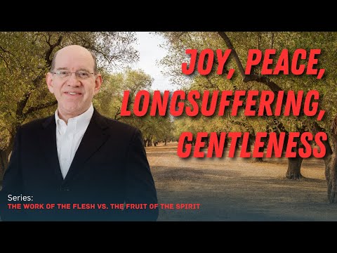 Joy, Peace, Longsuffering, Gentleness