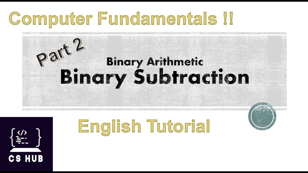 BINARY ARITHMETIC PART -2| BINARY SUBTRACTION | ENGLISH TUTORIAL