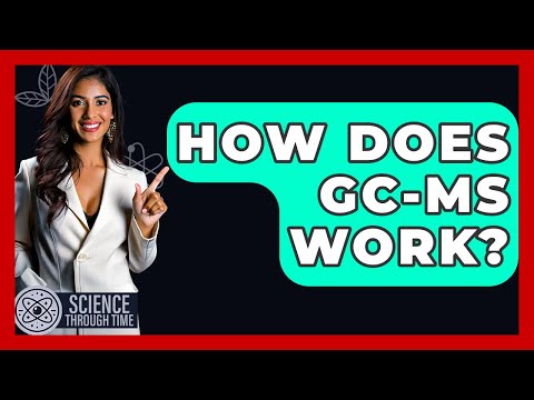 How Does GC-MS Work? - Science Through Time