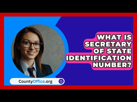 What Is Secretary Of State Identification Number? - CountyOffice.org