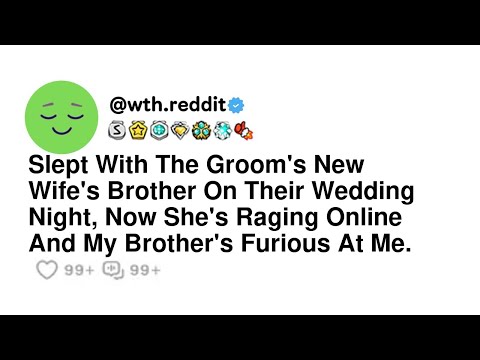 Slept With The Groom's New Wife's Brother On Their Wedding Night, Now She's Raging Online And My ...