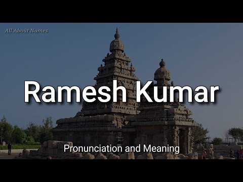 Ramesh Kumar - Pronunciation and Meaning