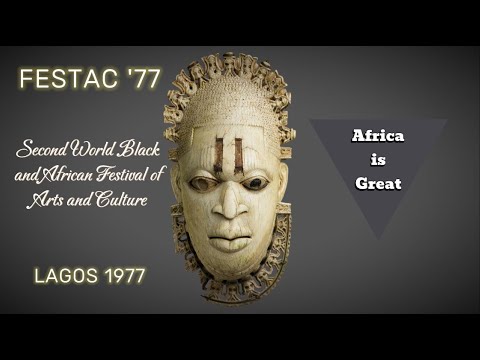 FESTAC '77 | World Black and African Festival of Arts and Culture | Lagos 1977
