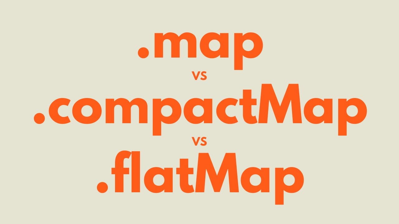 The difference between Map, CompactMap, & FlatMap in Swift