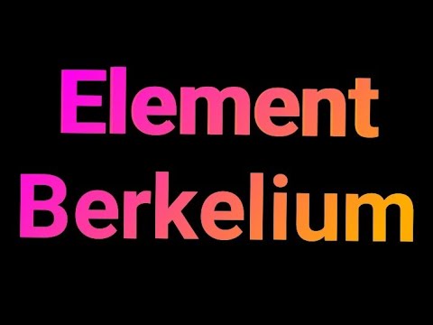 Berkelium element 97 | Professor John YouTube channel 0101010101 | Berkelium element Uses