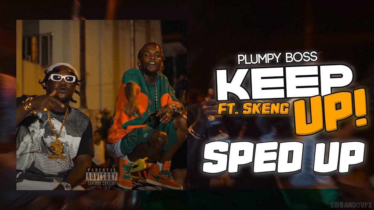 Plumpy Boss - Keep Up (Remix) ft. Skeng (Sped Up)