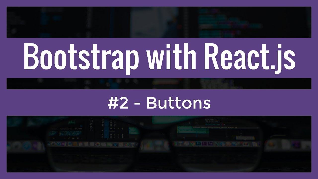 Bootstrap with ReactJS (#2) - Bootstrap buttons with React