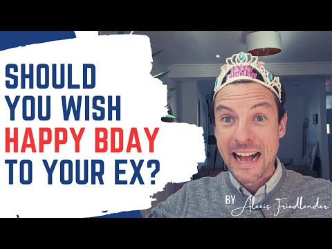 Should I Wish Happy Birthday to My Ex