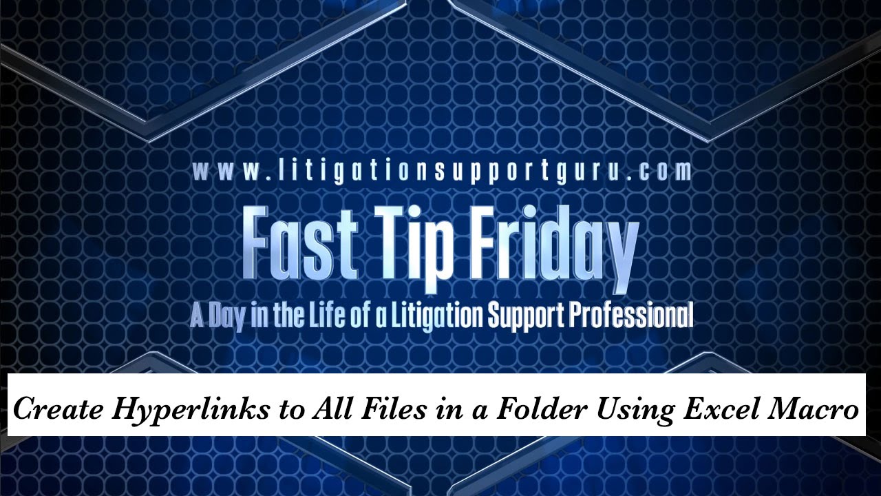 Fast Tip Friday – Create Hyperlinks to All Files in a Folder Using Excel Macro