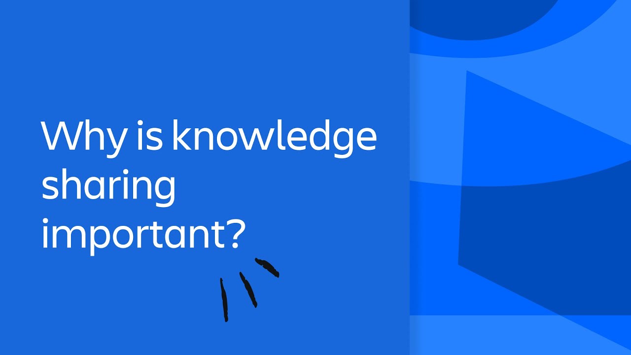 Why is knowledge sharing important? | Unleashing Team Success | Atlassian