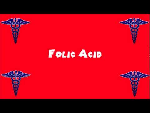 Pronounce Medical Words ― Folic Acid