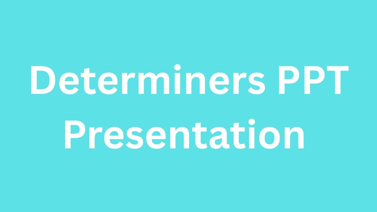Determiners PPT Presentation Seminar Download: Uses and Types