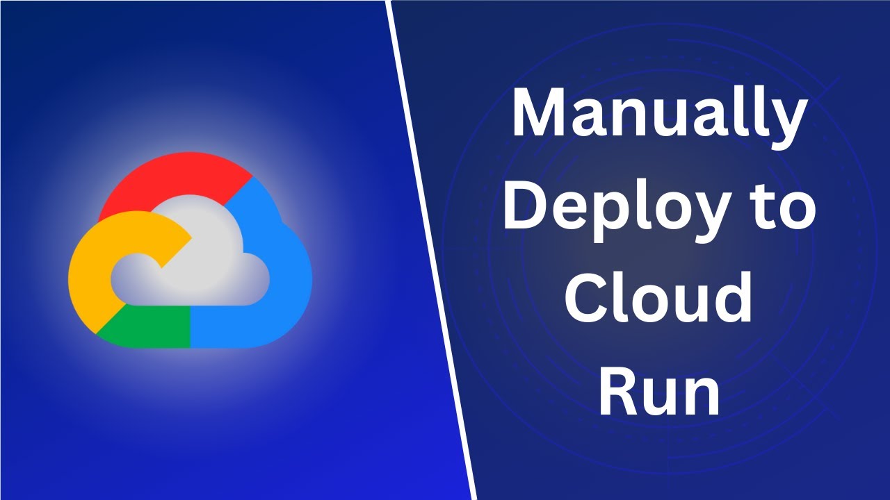 Manually Deploy Docker Image to Google Cloud Run | Tutorial