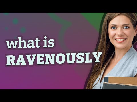 Ravenously | meaning of Ravenously