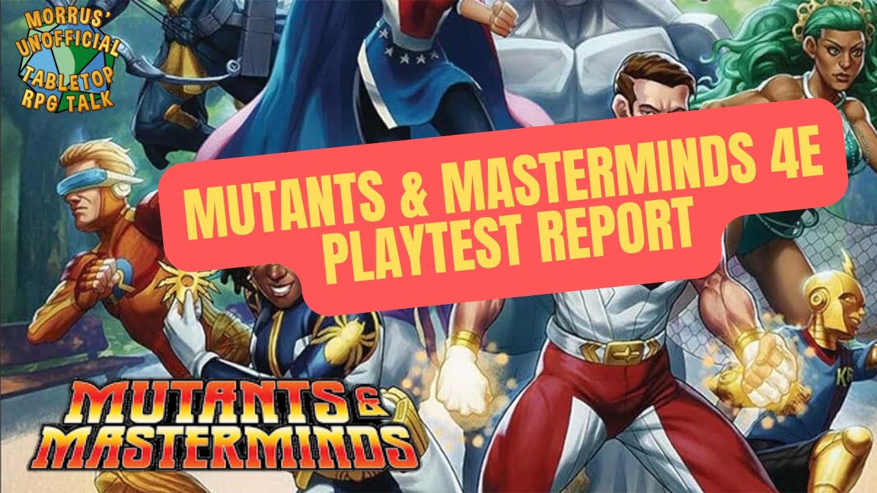 Mutants & Masterminds 4E Playtest Report