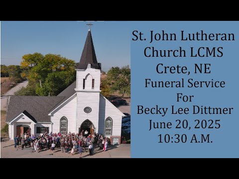 June 20, 2025 St. John Lutheran Church(LCMS) Worship Service - Funeral Service for Becky Dittmer